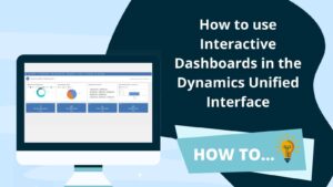 How to use Dynamics 365 Interactive Dashboards in the Dynamics Unified ...